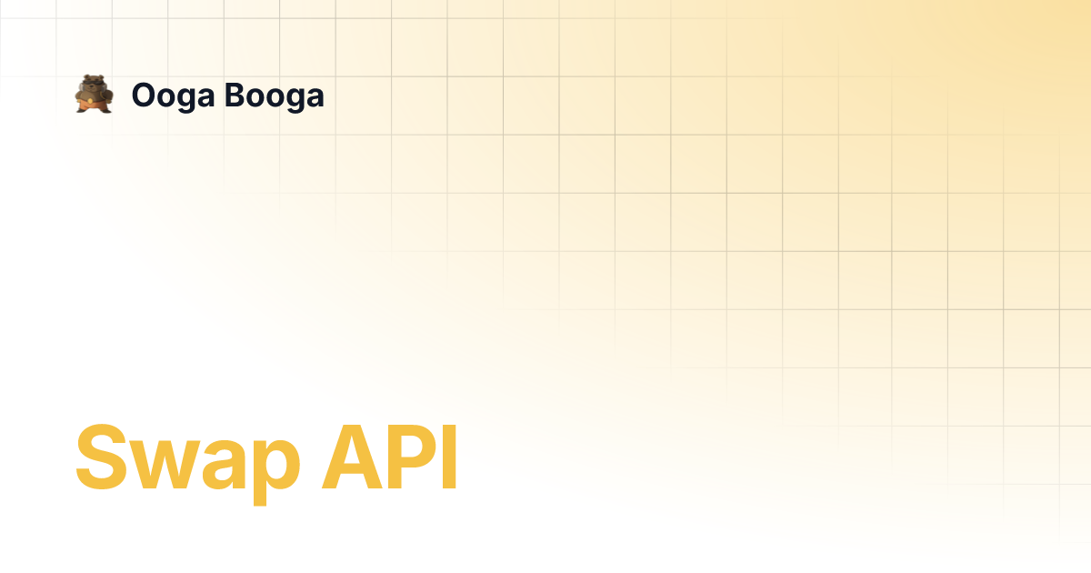 Swap API | Ooga Booga
